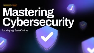 Mastering Cybersecurity for staying Safe Online - Harmony Technology